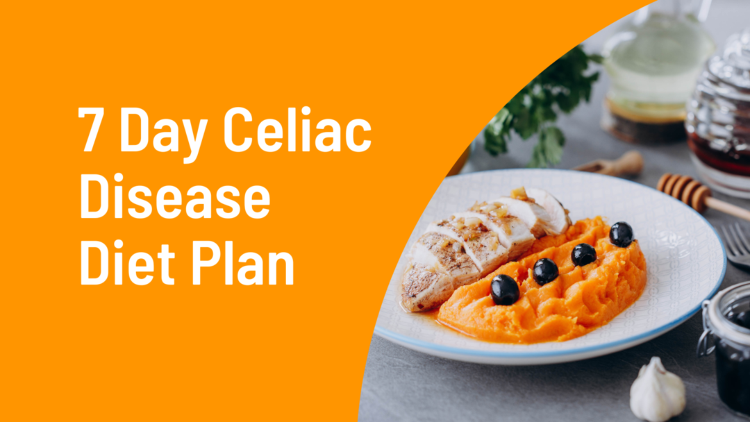 7 Day Celiac Disease Diet Meal Plan (PDF & Menu) - Medmunch